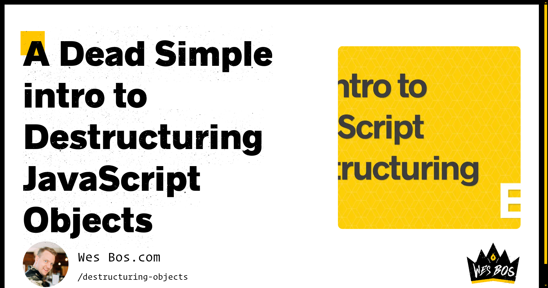 A Dead Simple intro to Destructuring JavaScript Objects - Wes Bos