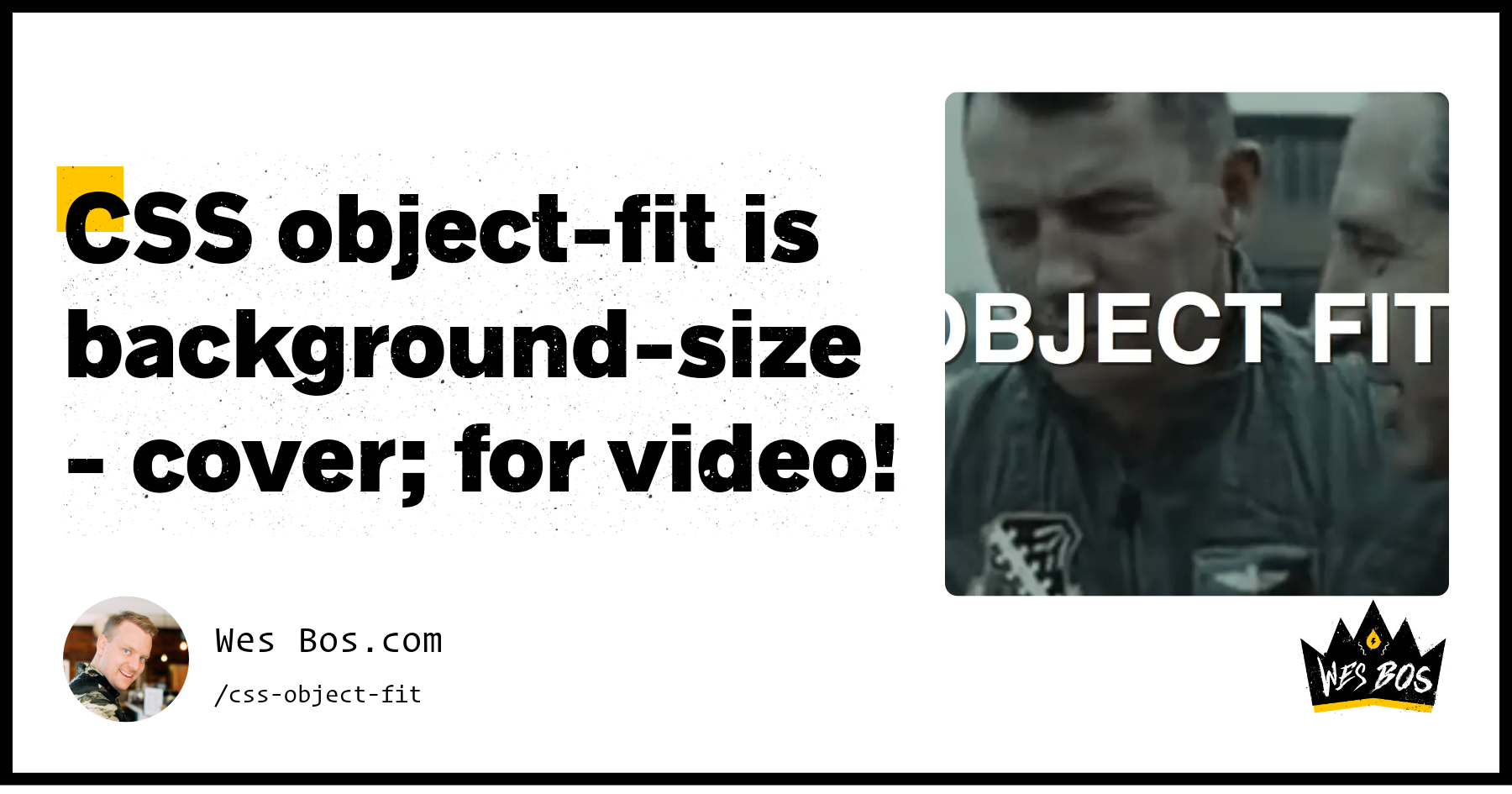 CSS object-fit is background-size - cover; for video! - Wes Bos