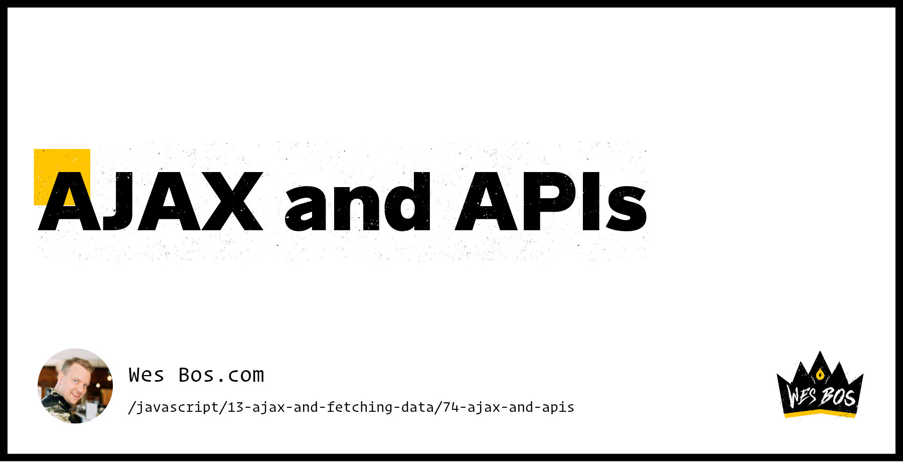 AJAX and APIs - Wes Bos
