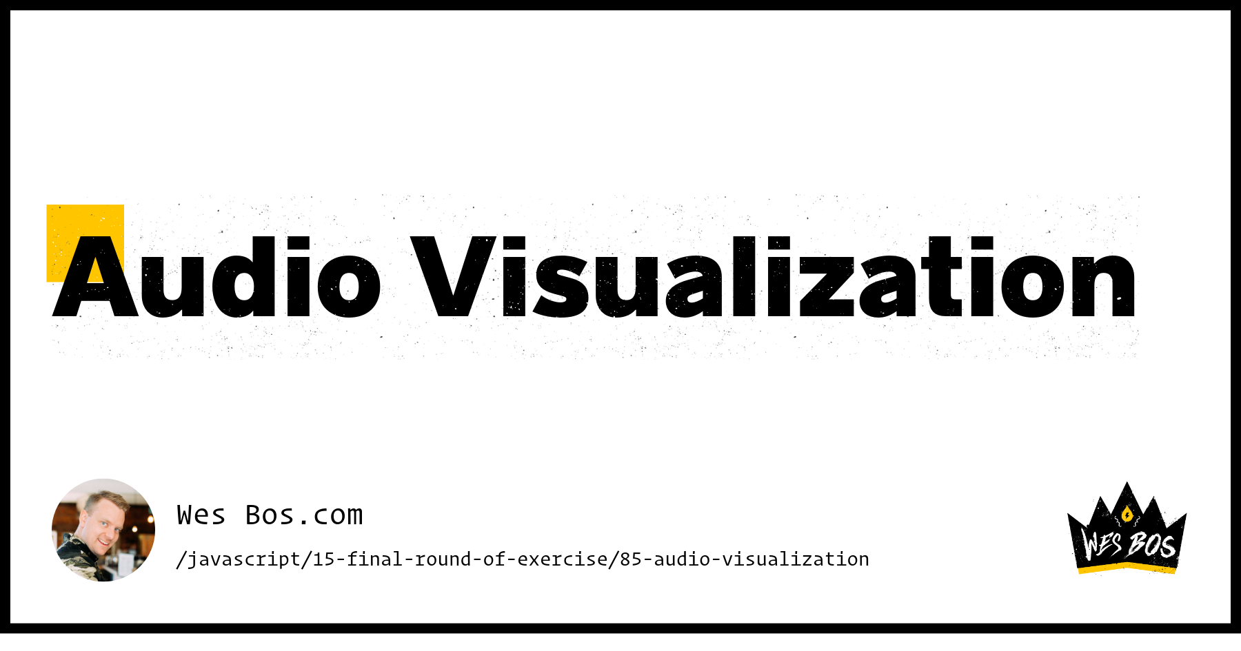 Audio Visualization - Wes Bos