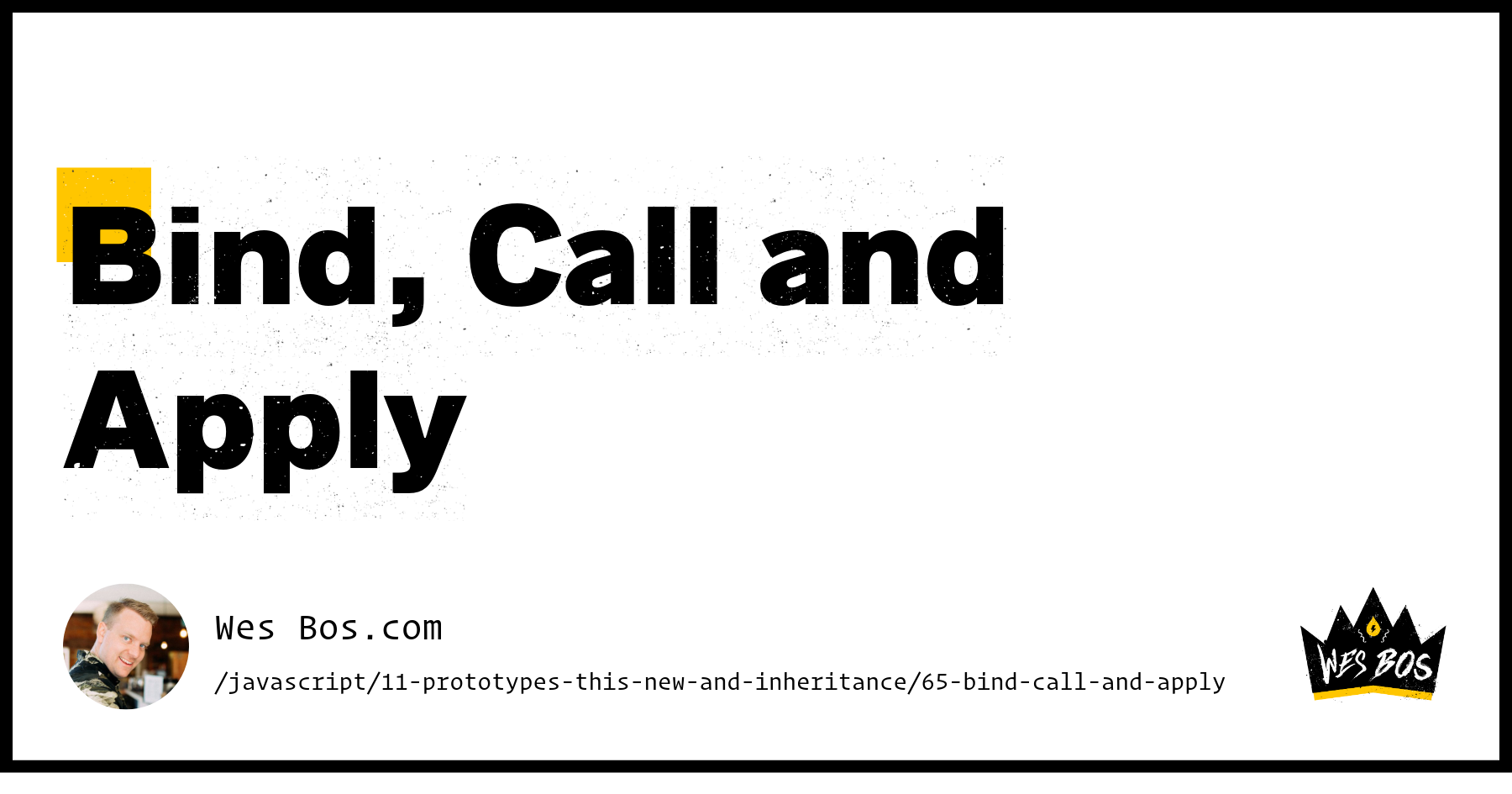 Bind, Call and Apply - Wes Bos