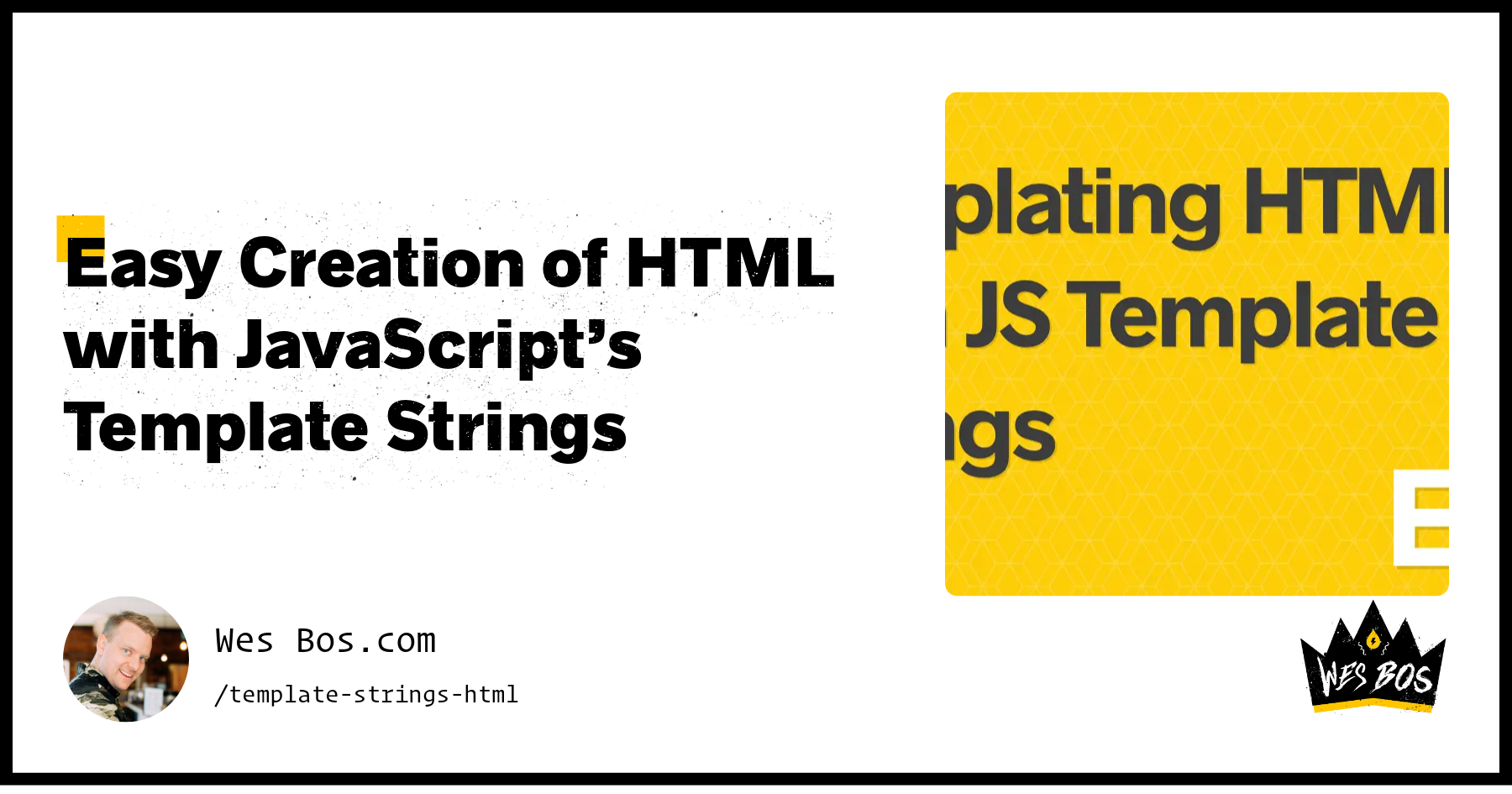 Easy Creation of HTML with JavaScript’s Template Strings - Wes Bos Easy Creation of HTML with JavaScript’s Template Strings - Wes Bos