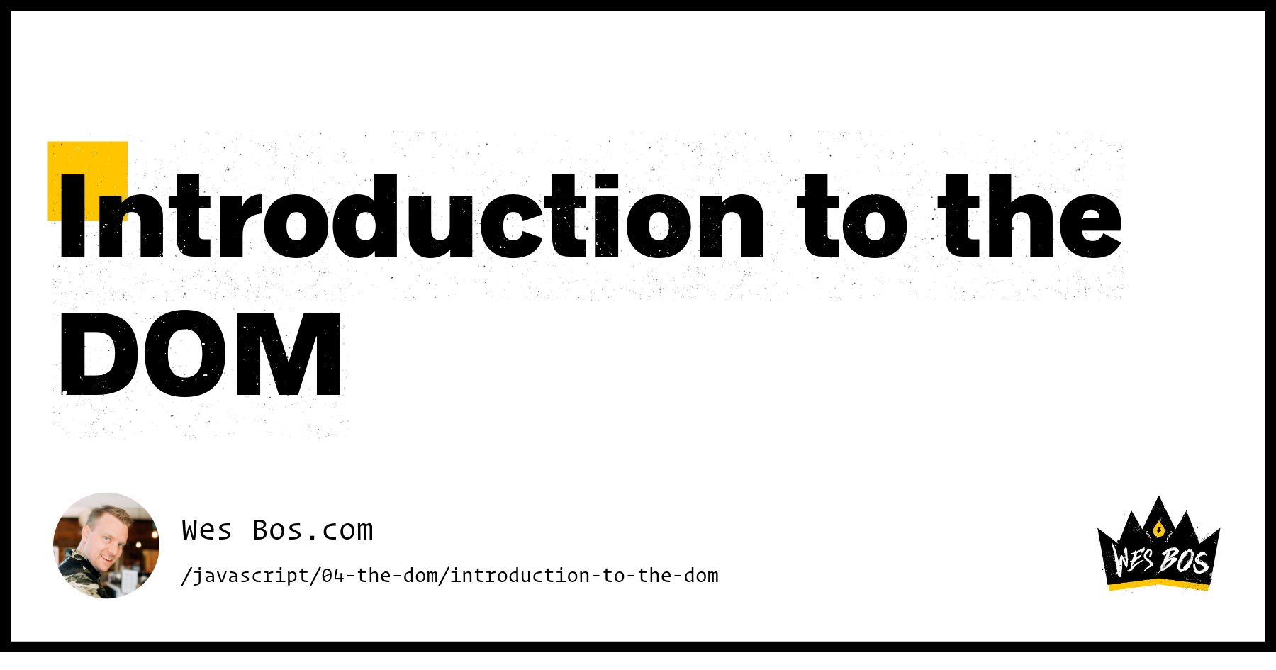 Introduction to the DOM - Wes Bos