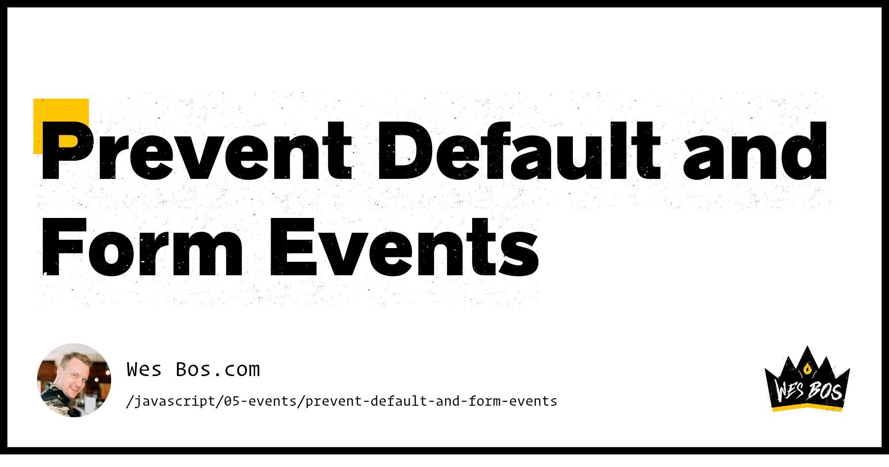 Prevent Default and Form Events - Wes Bos