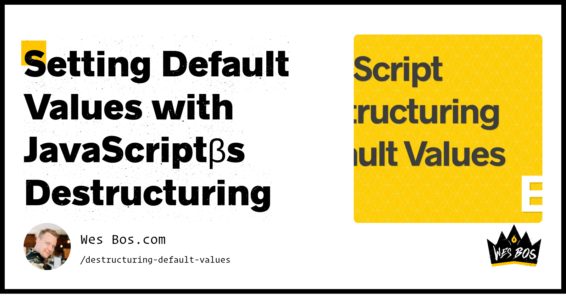 Setting Default Values With Javascripts Destructuring Wes Bos