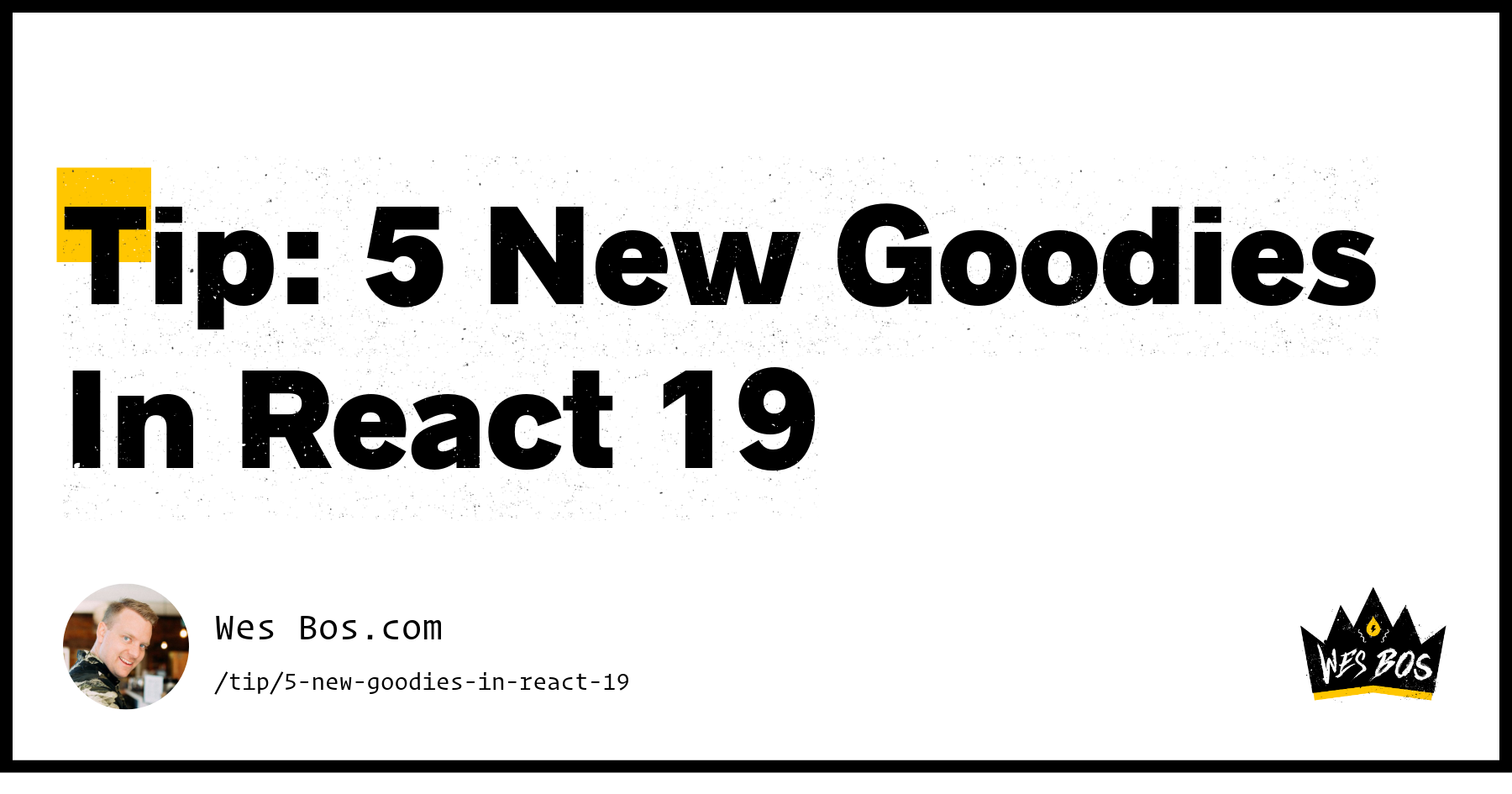Tip: 5 New Goodies In React 19 - Wes Bos