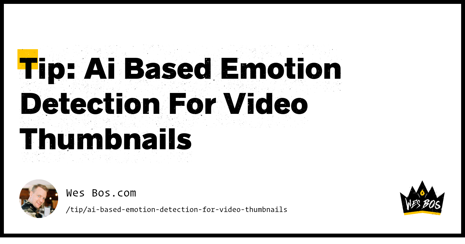 Tip: Ai Based Emotion Detection For Video Thumbnails - Wes Bos