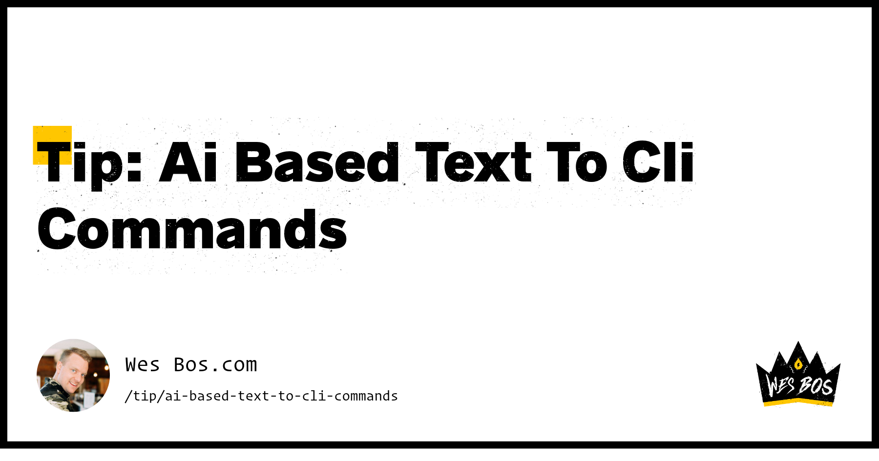 Tip: Ai Based Text To Cli Commands - Wes Bos