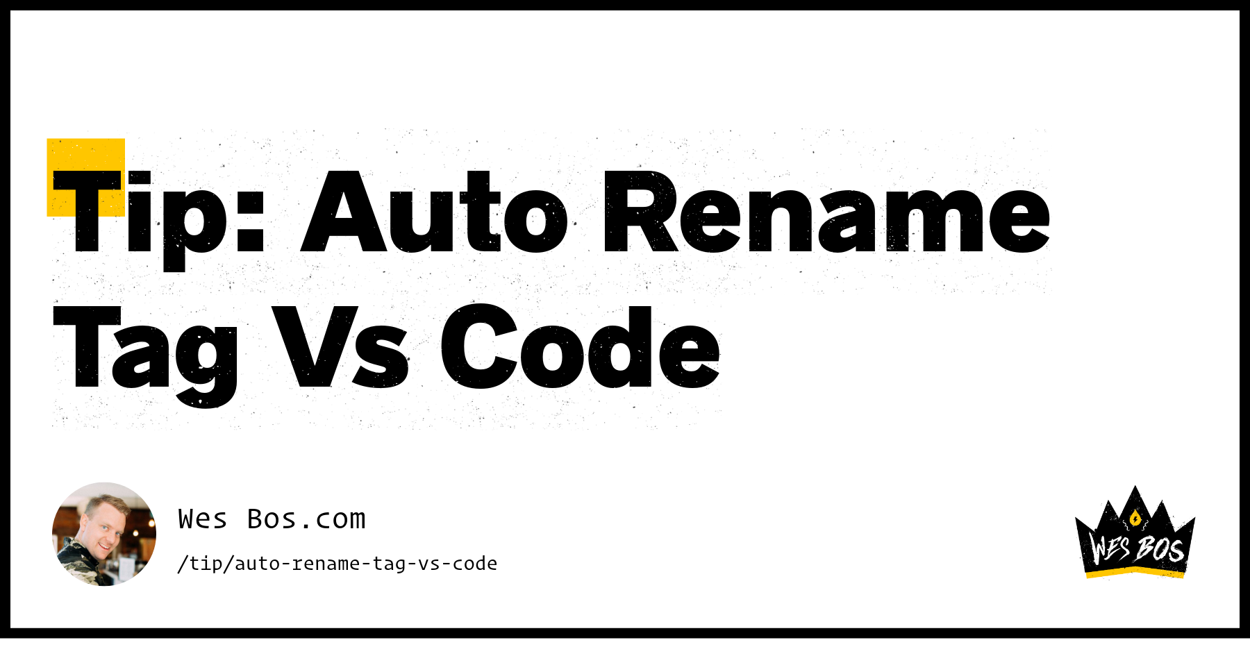 Tip: Auto Rename Tag Vs Code - Wes Bos
