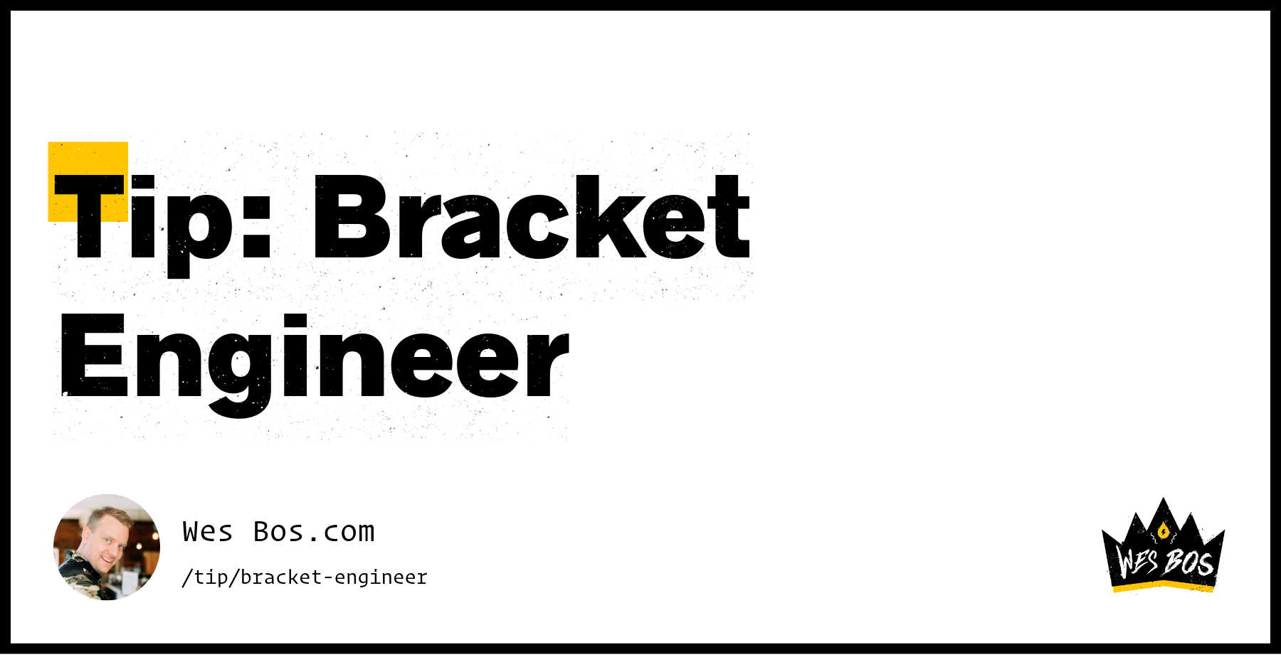 Tip: Bracket Engineer - Wes Bos