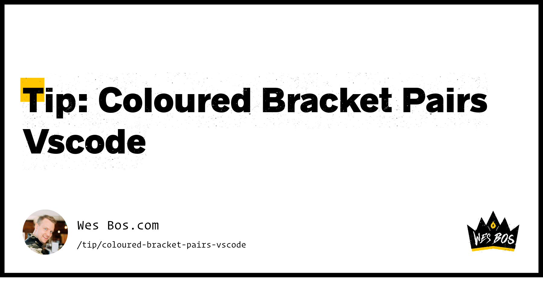 Tip: Coloured Bracket Pairs Vscode - Wes Bos