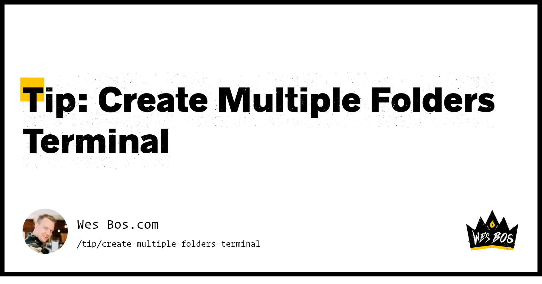 Tip: Create Multiple Folders Terminal - Wes Bos