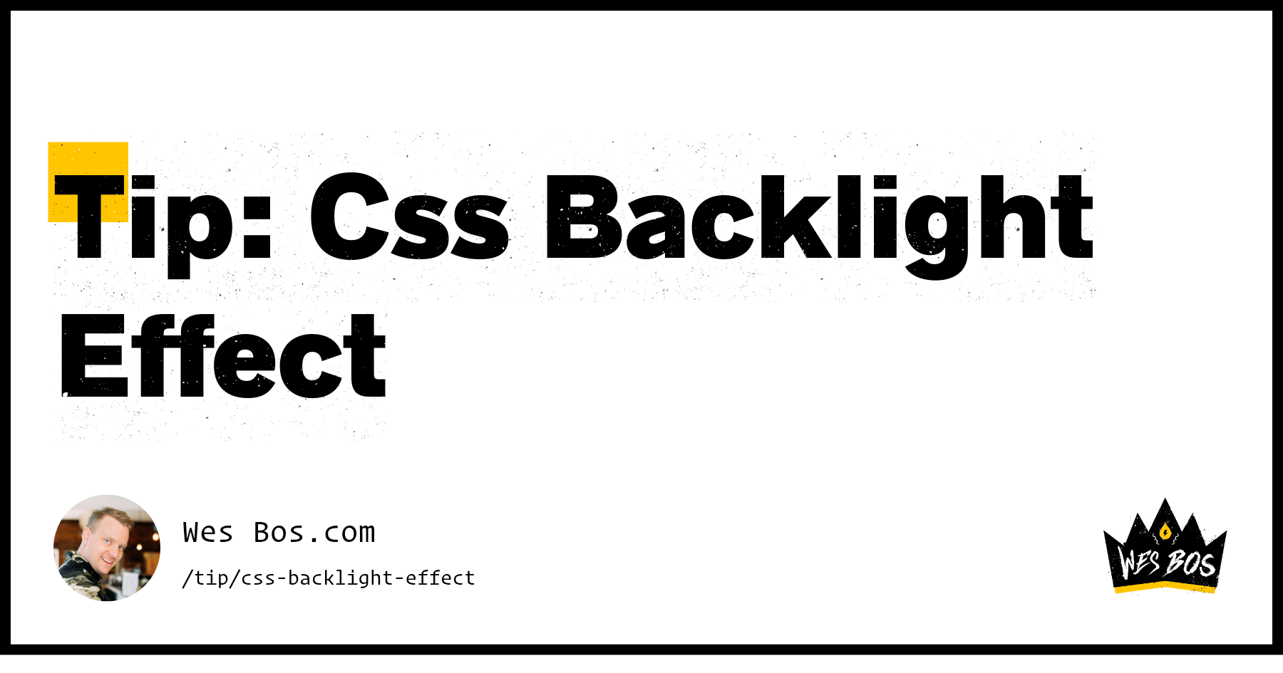 Tip: Css Backlight Effect - Wes Bos
