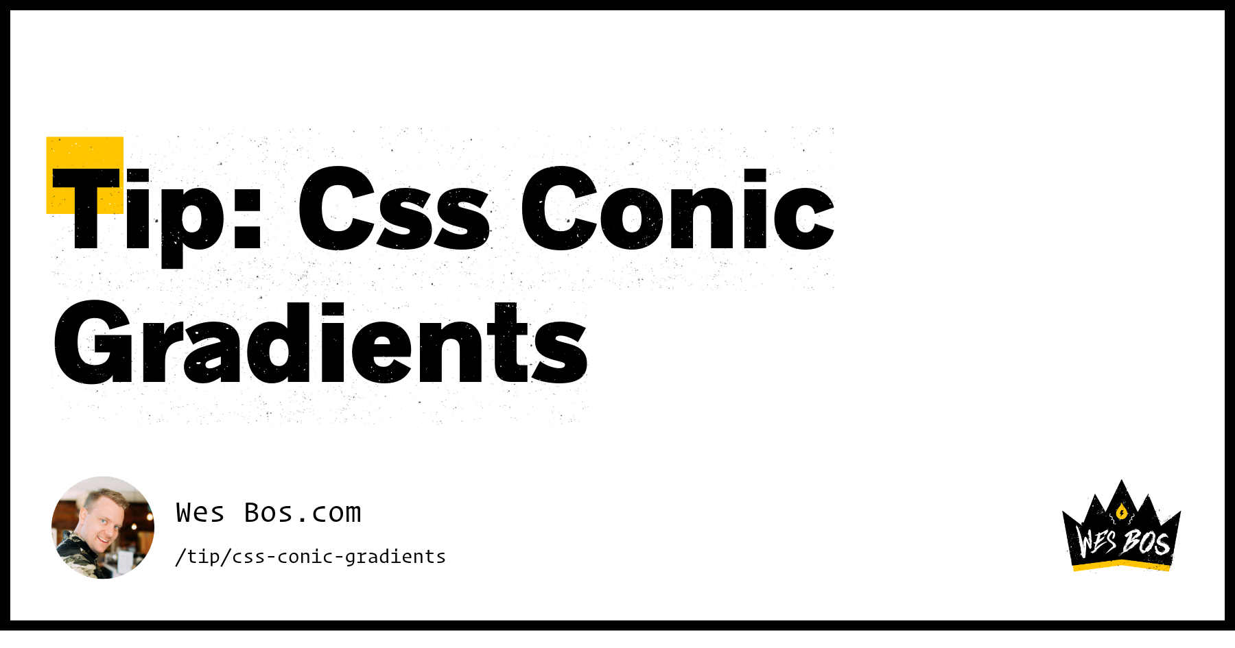 Tip: Css Conic Gradients - Wes Bos