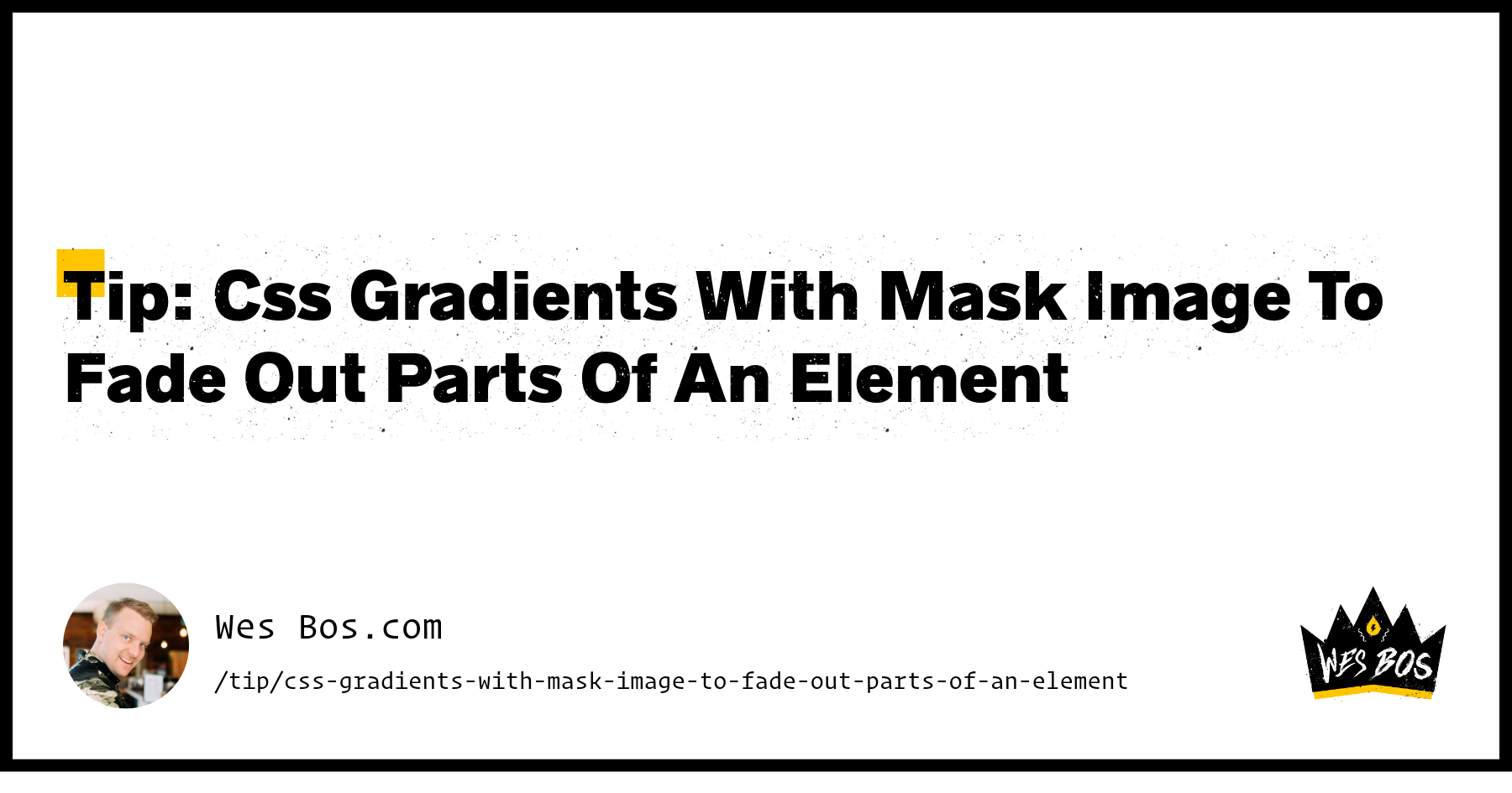 Tip: Css Gradients With Mask Image To Fade Out Parts Of An Element - Wes Bos