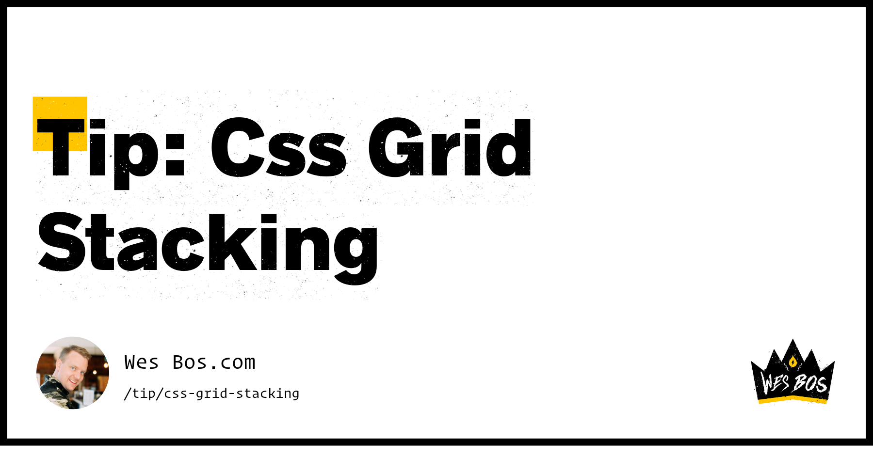 Tip Css Grid Stacking Wes Bos