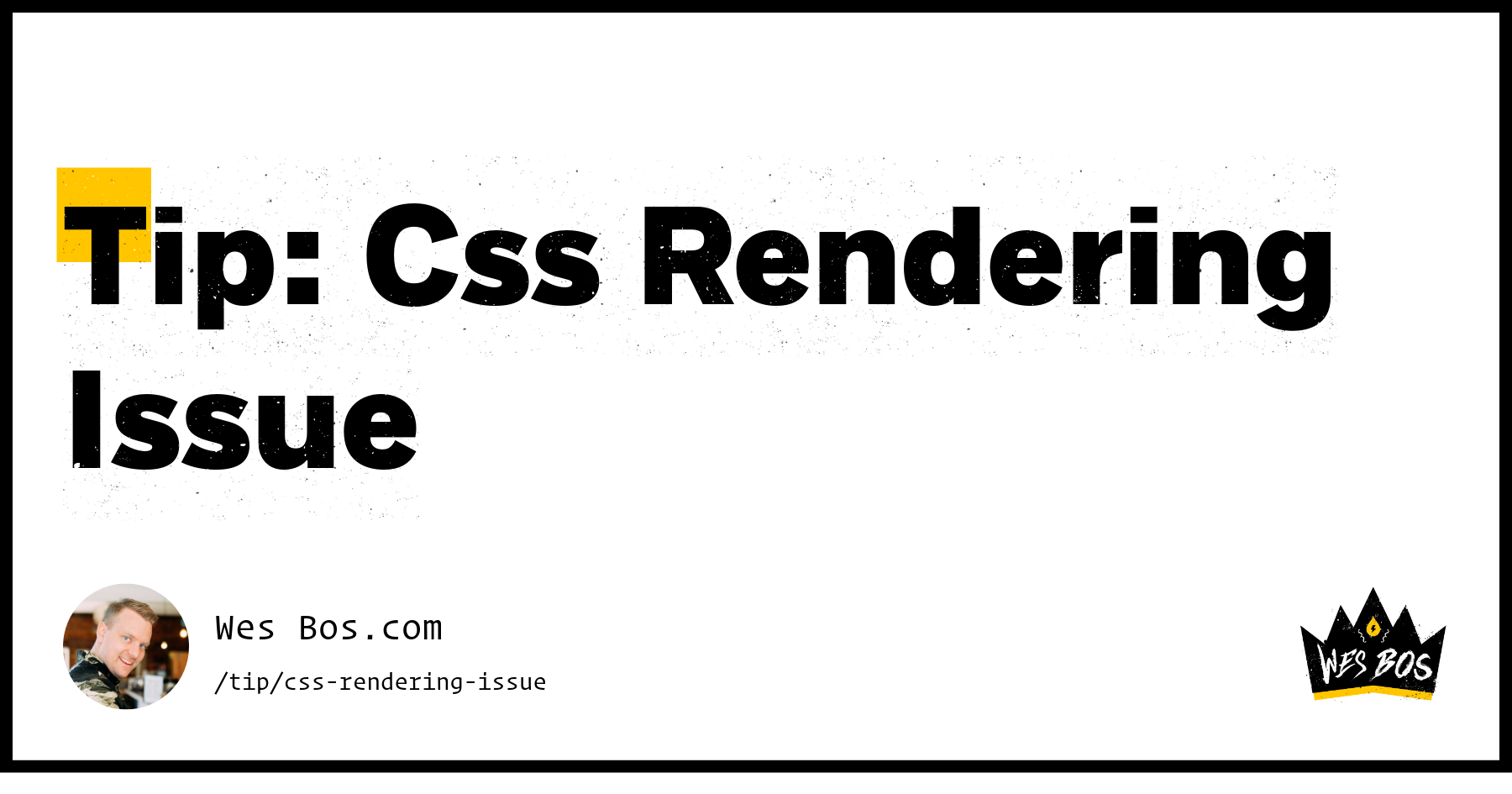 Tip: Css Rendering Issue - Wes Bos