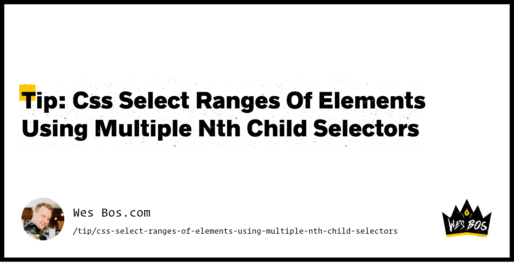 Tip: Css Select Ranges Of Elements Using Multiple Nth Child Selectors - Wes Bos