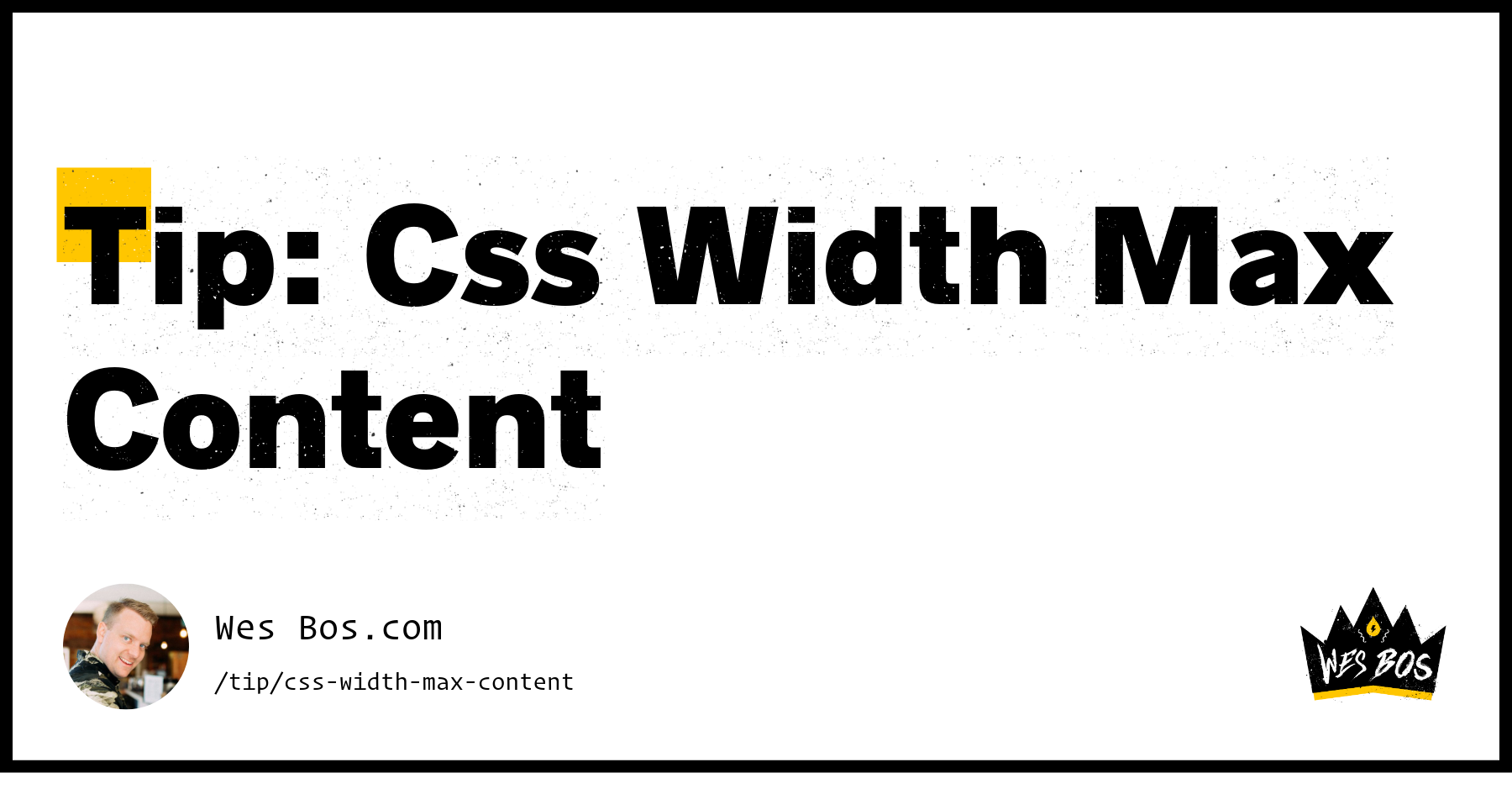 Tip: Css Width Max Content - Wes Bos