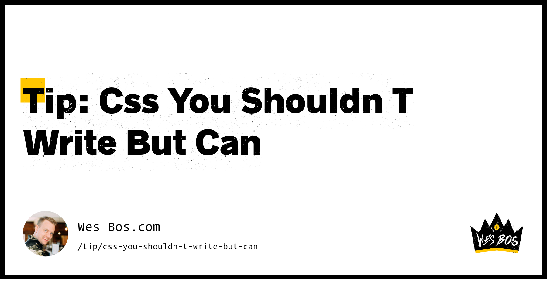 Tip: Css You Shouldn T Write But Can - Wes Bos
