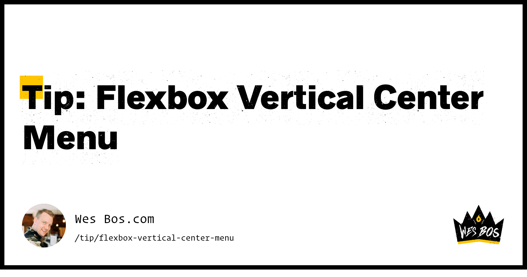 Tip: Flexbox Vertical Center Menu - Wes Bos