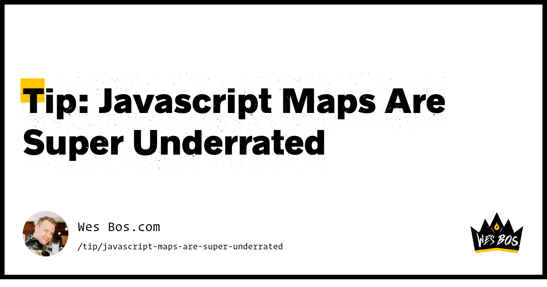 Tip: Javascript Maps Are Super Underrated - Wes Bos