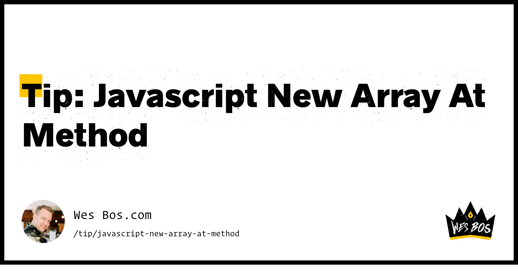 Tip: Javascript New Array At Method - Wes Bos