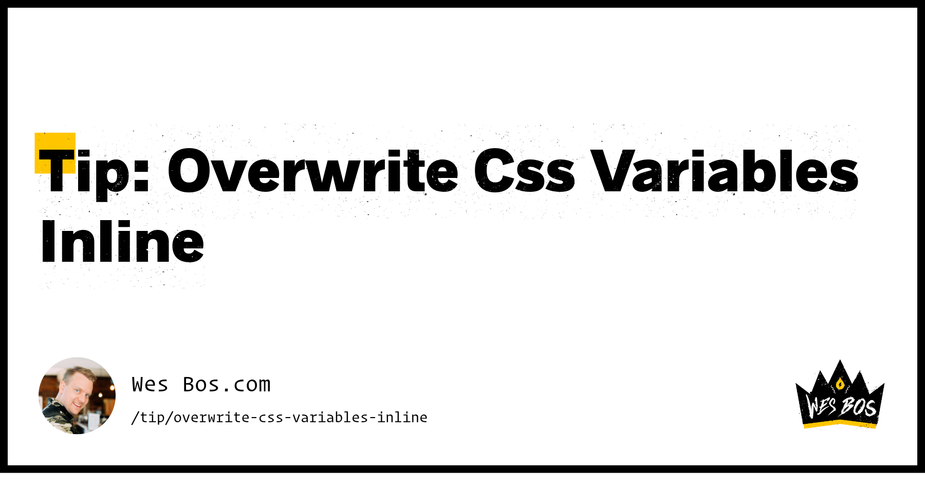 Tip: Overwrite Css Variables Inline - Wes Bos