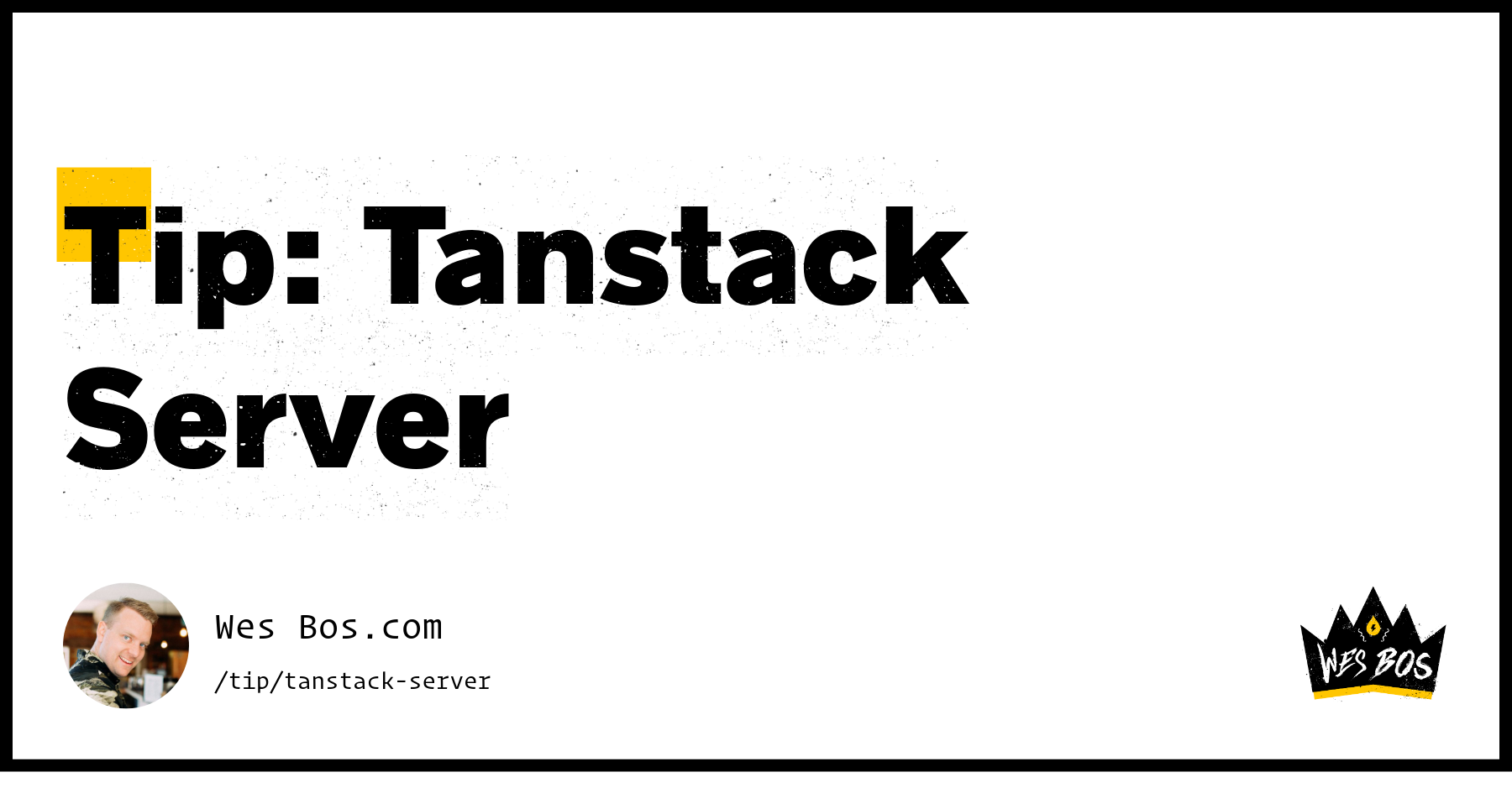 Tip: Tanstack Server - Wes Bos