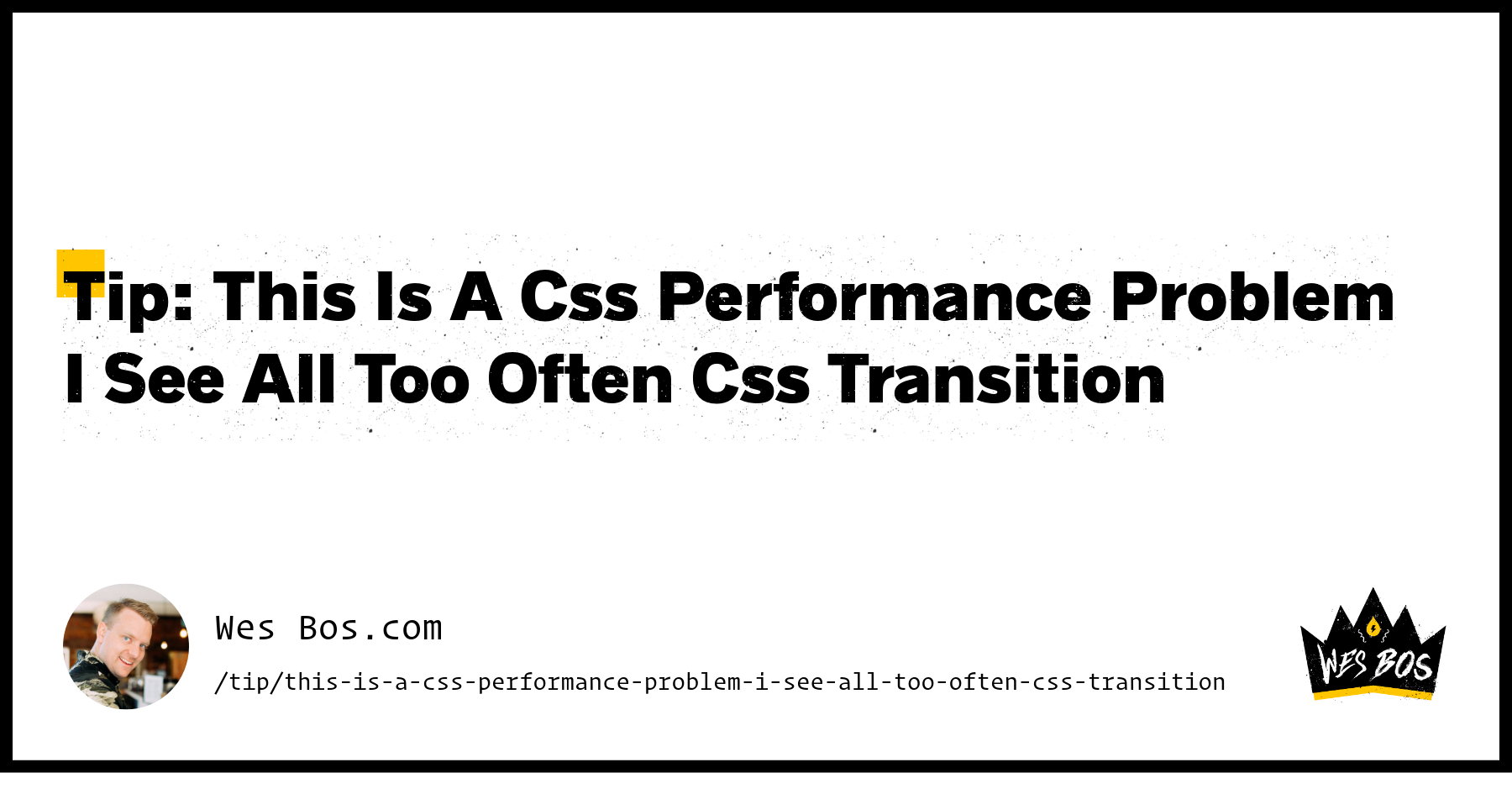 Tip: This Is A Css Performance Problem I See All Too Often Css Transition - Wes Bos