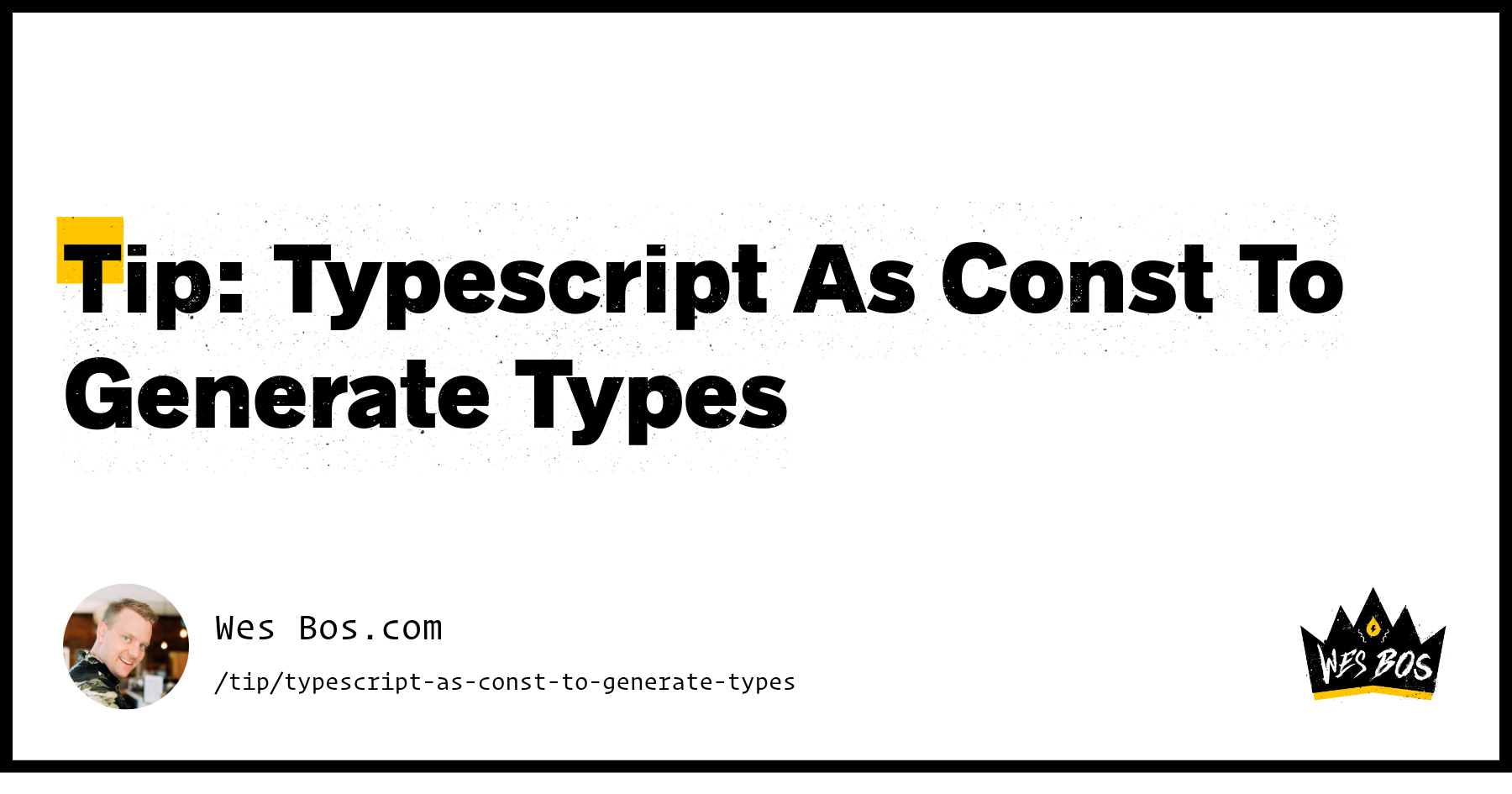 Tip: Typescript As Const To Generate Types - Wes Bos