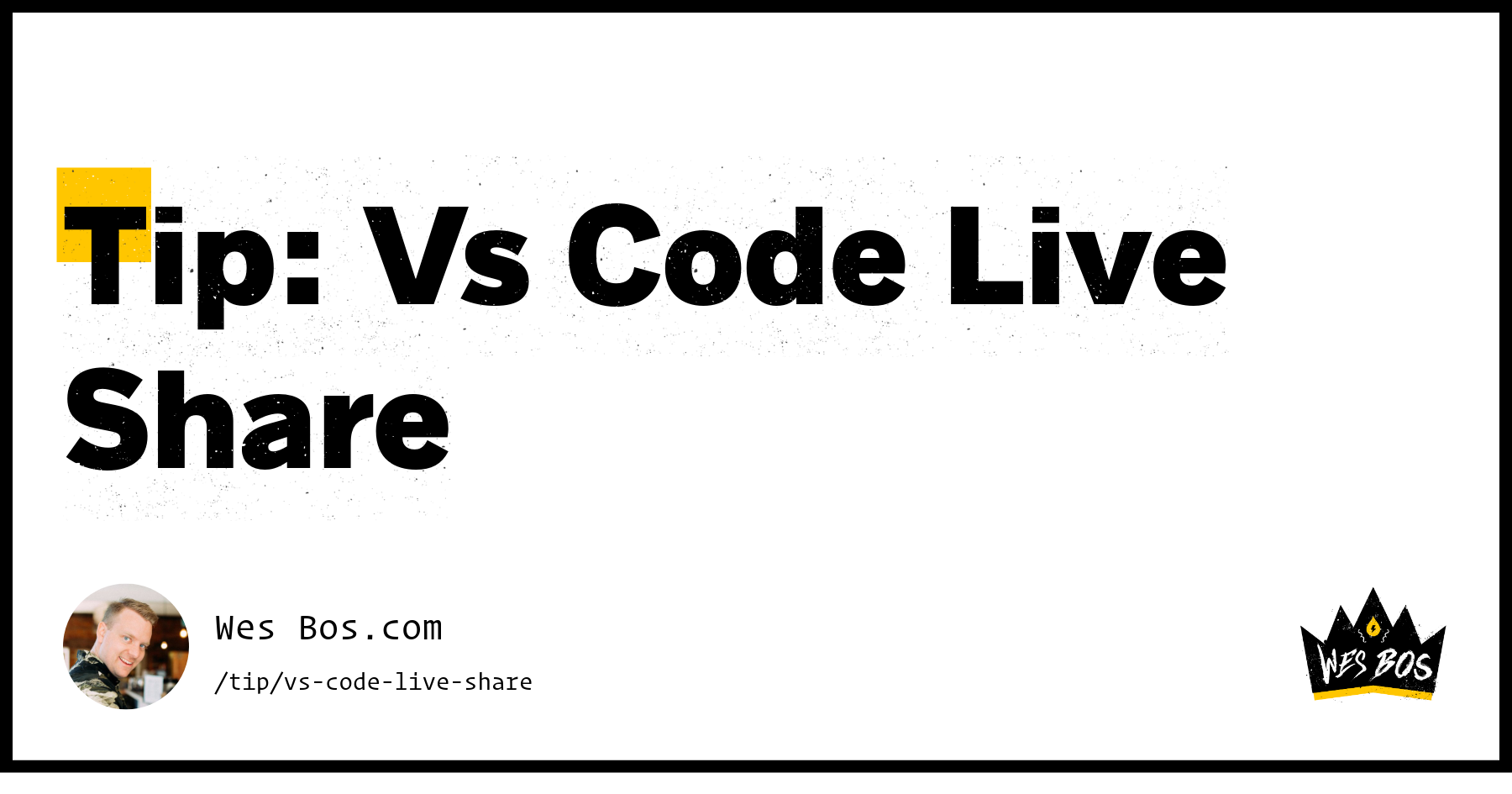 Tip: Vs Code Live Share - Wes Bos