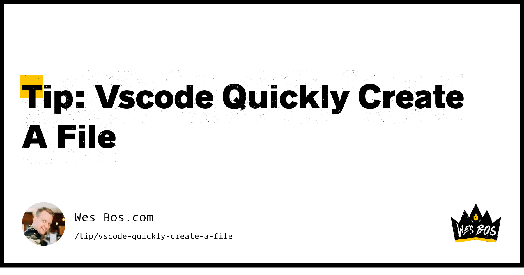 Tip: Vscode Quickly Create A File - Wes Bos
