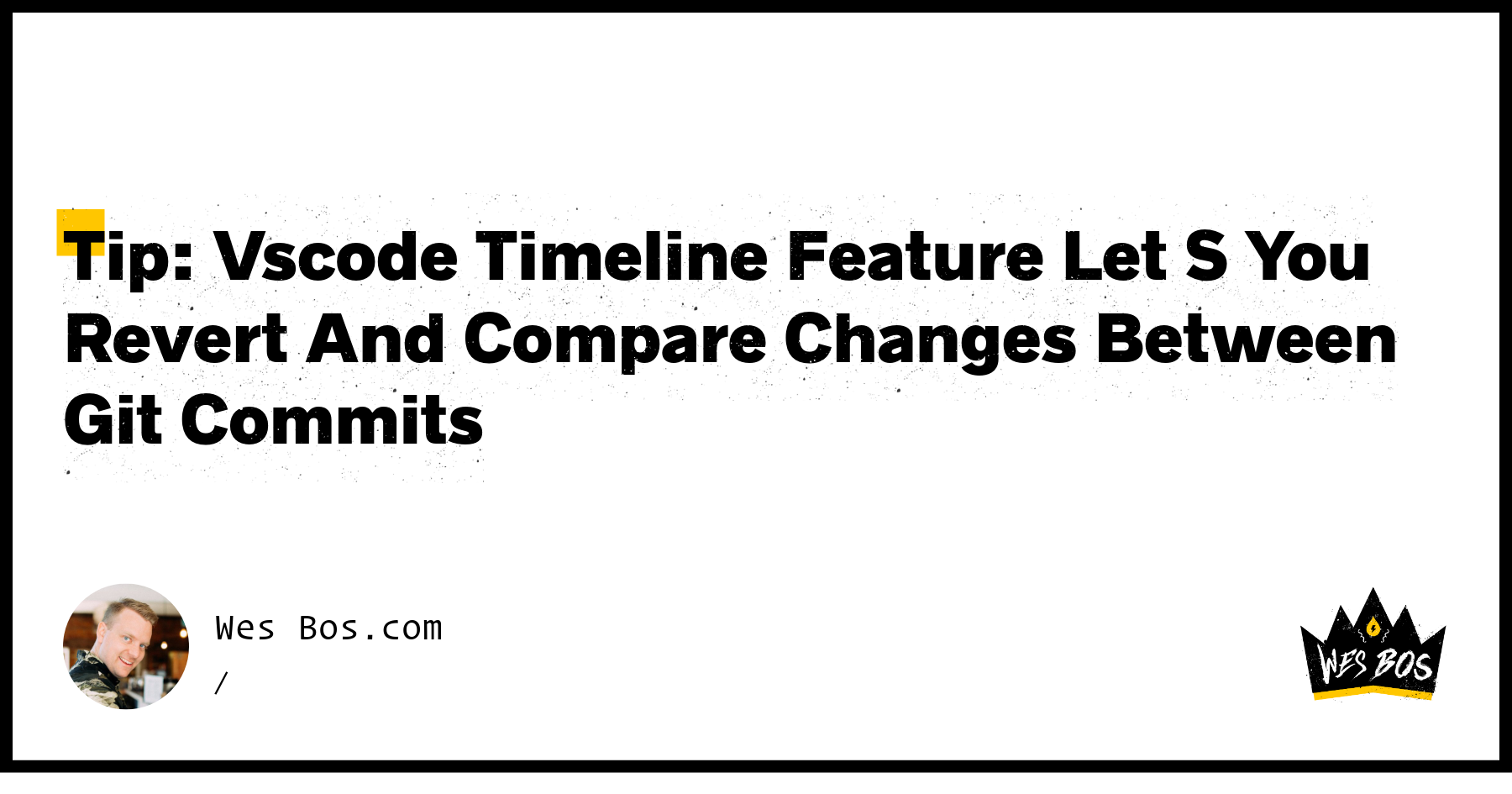 Tip: Vscode Timeline Feature Let S You Revert And Compare Changes ...
