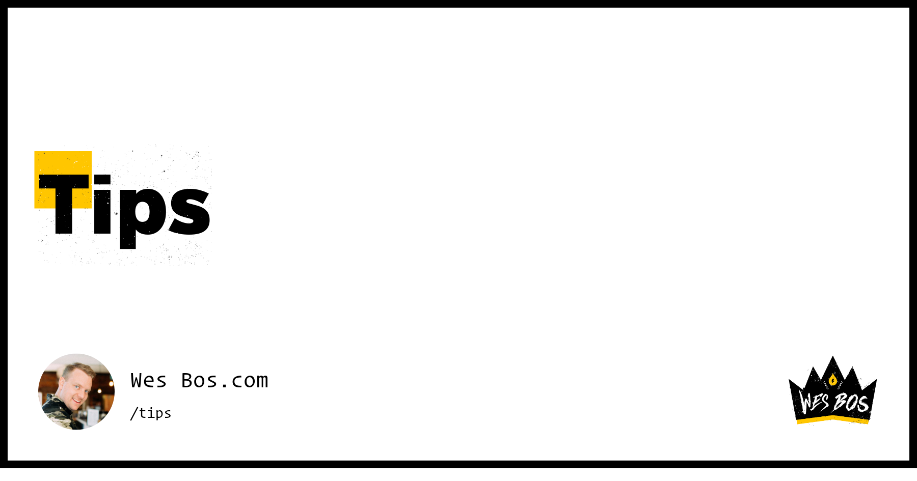 Tips - Wes Bos