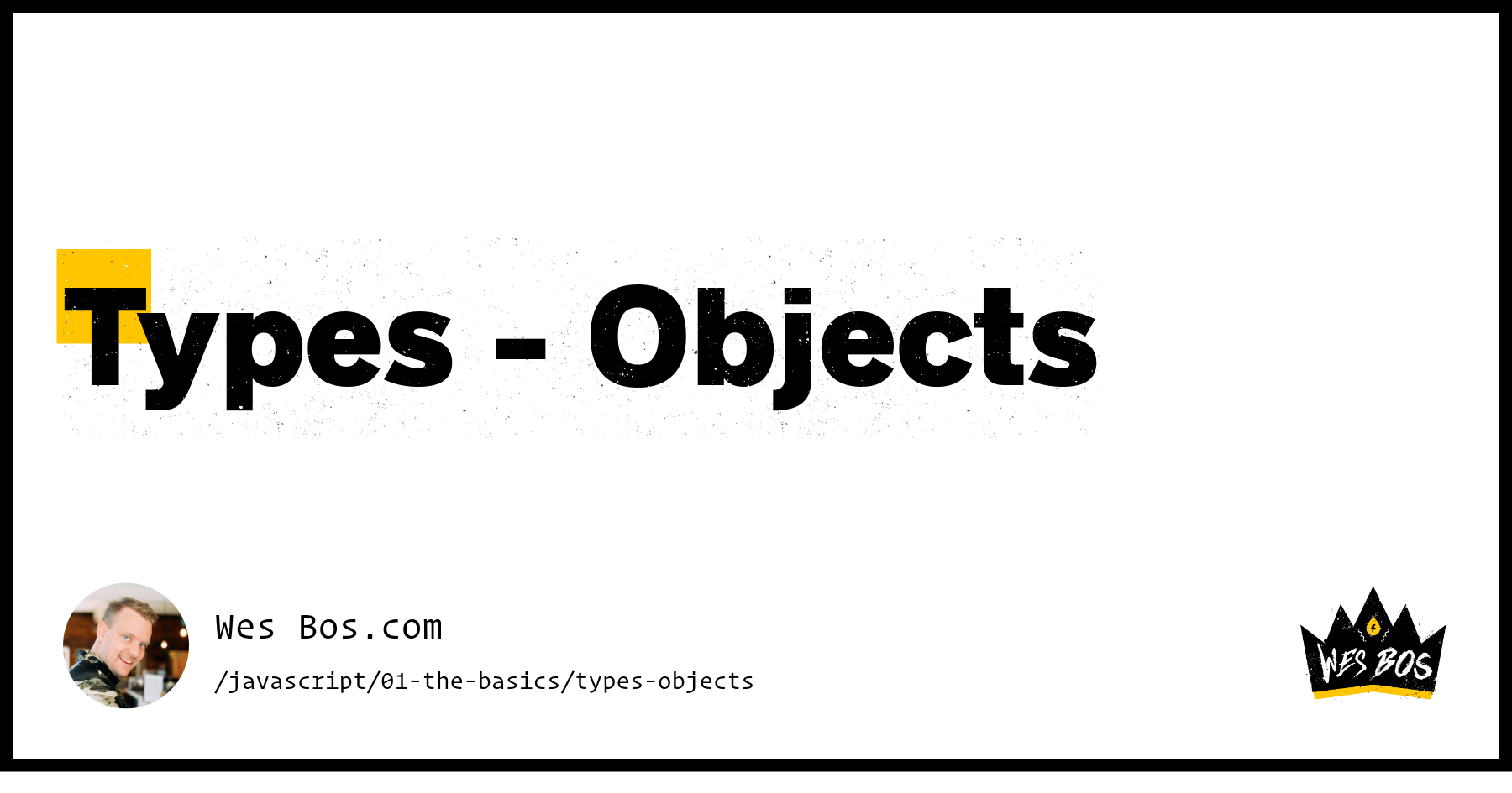 Types - Objects - Wes Bos