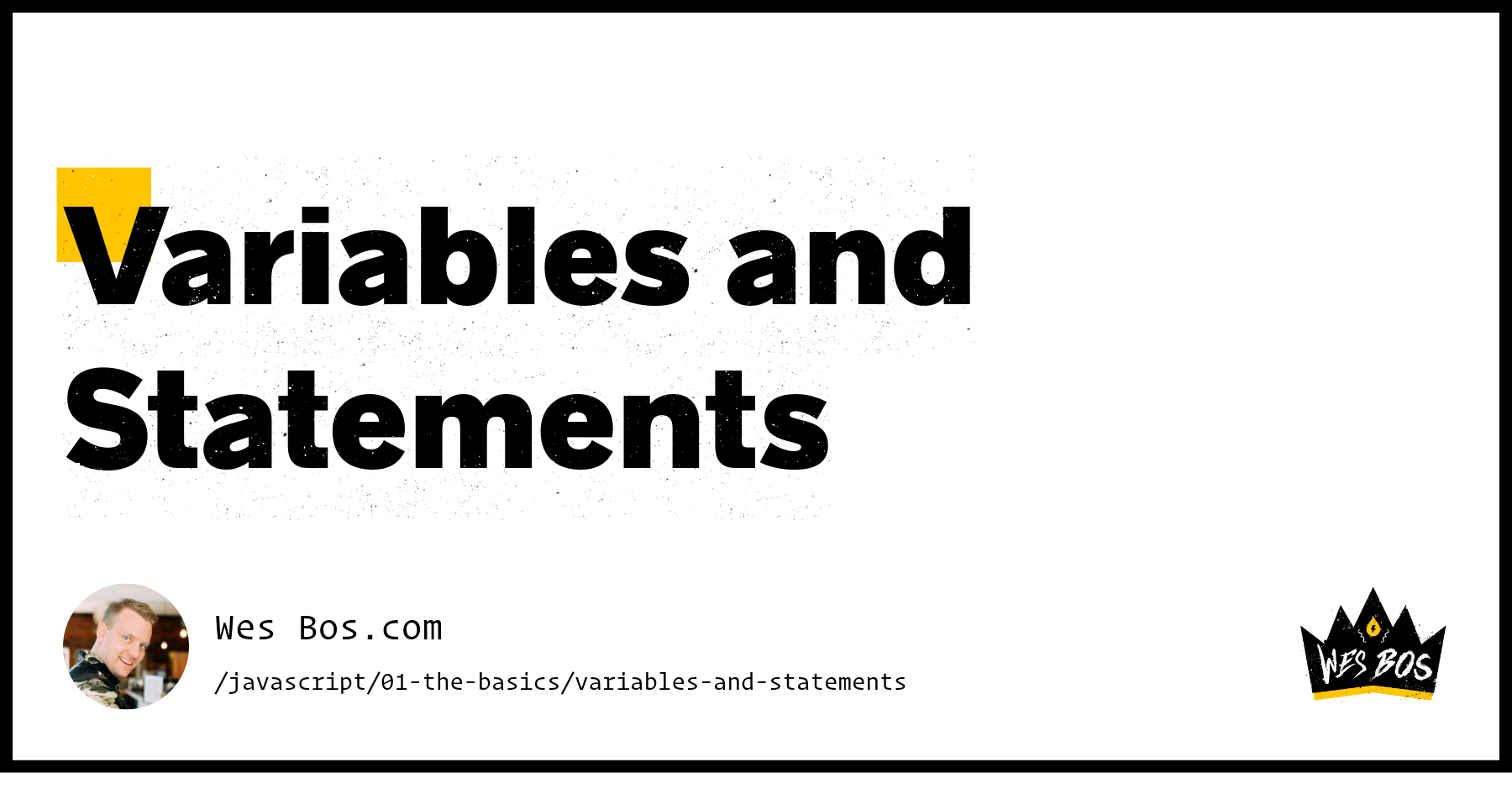 Variables and Statements - Wes Bos